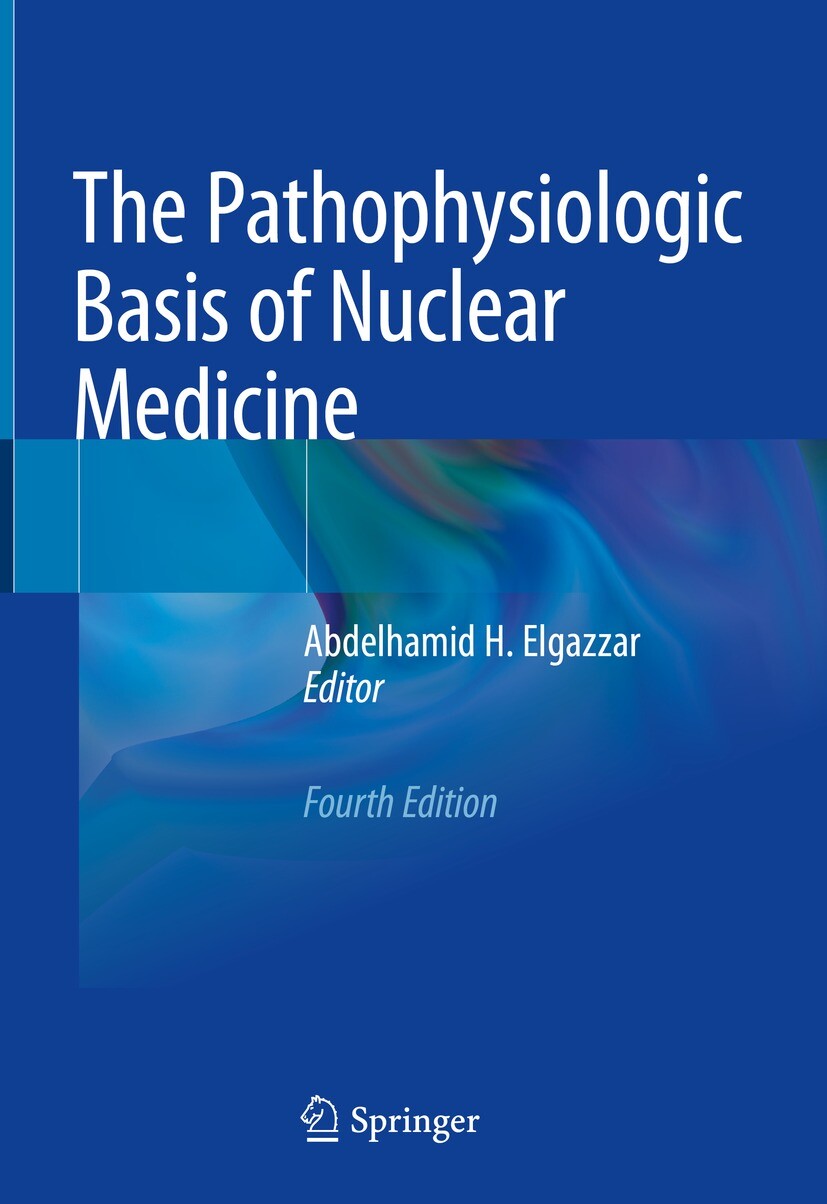 The Pathophysiologic Basis of Nuclear Medicine - E-Book